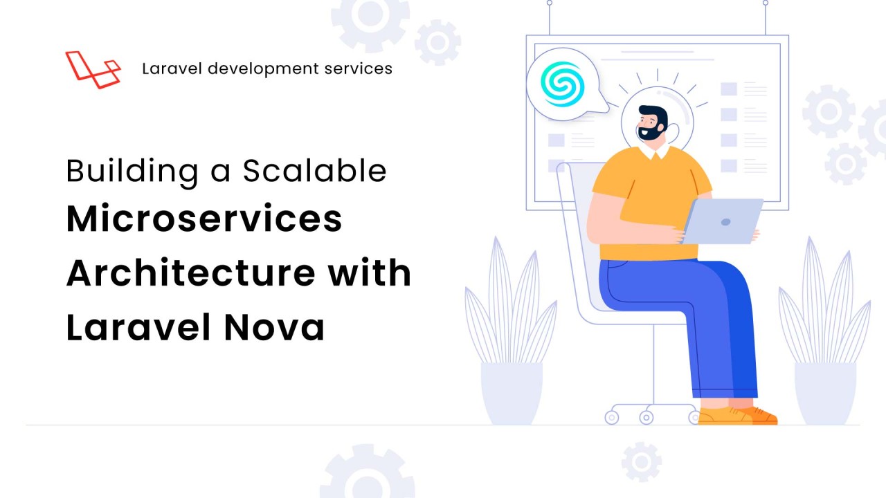 Building Microservices Architecture with Laravel Nova Building Microservices Architecture with Laravel Nova