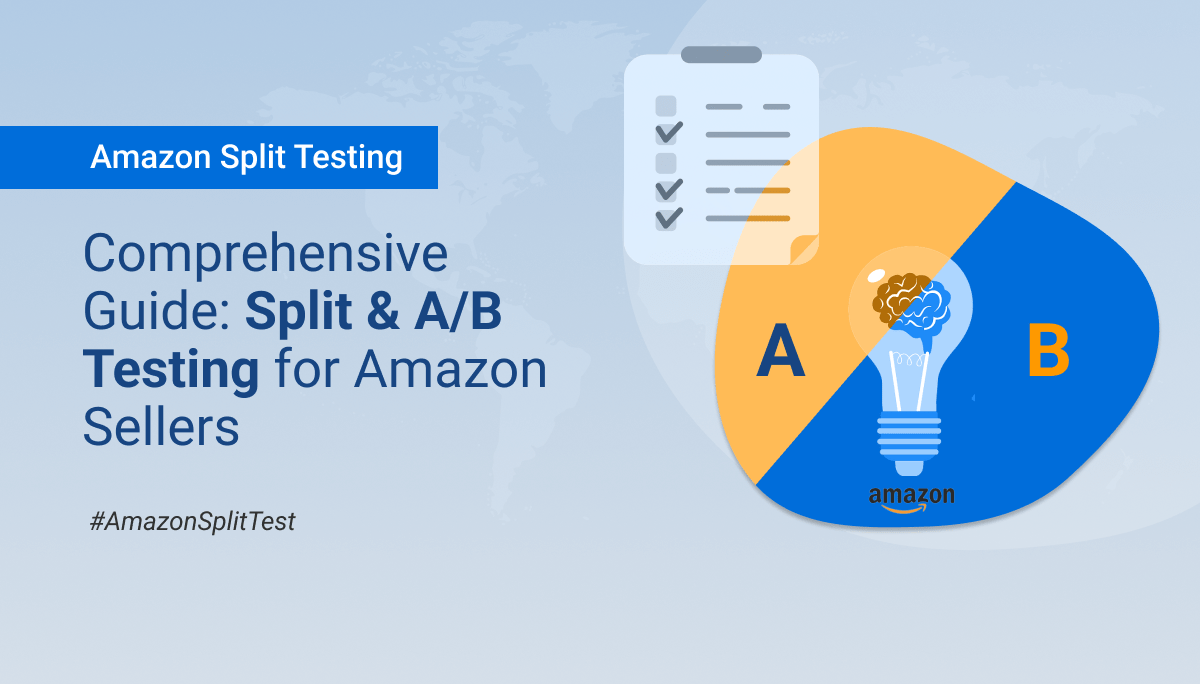Comprehensive Guide: Split and A/B Testing for Amazon Sellers Comprehensive Guide: Split and A/B Testing for Amazon Sellers