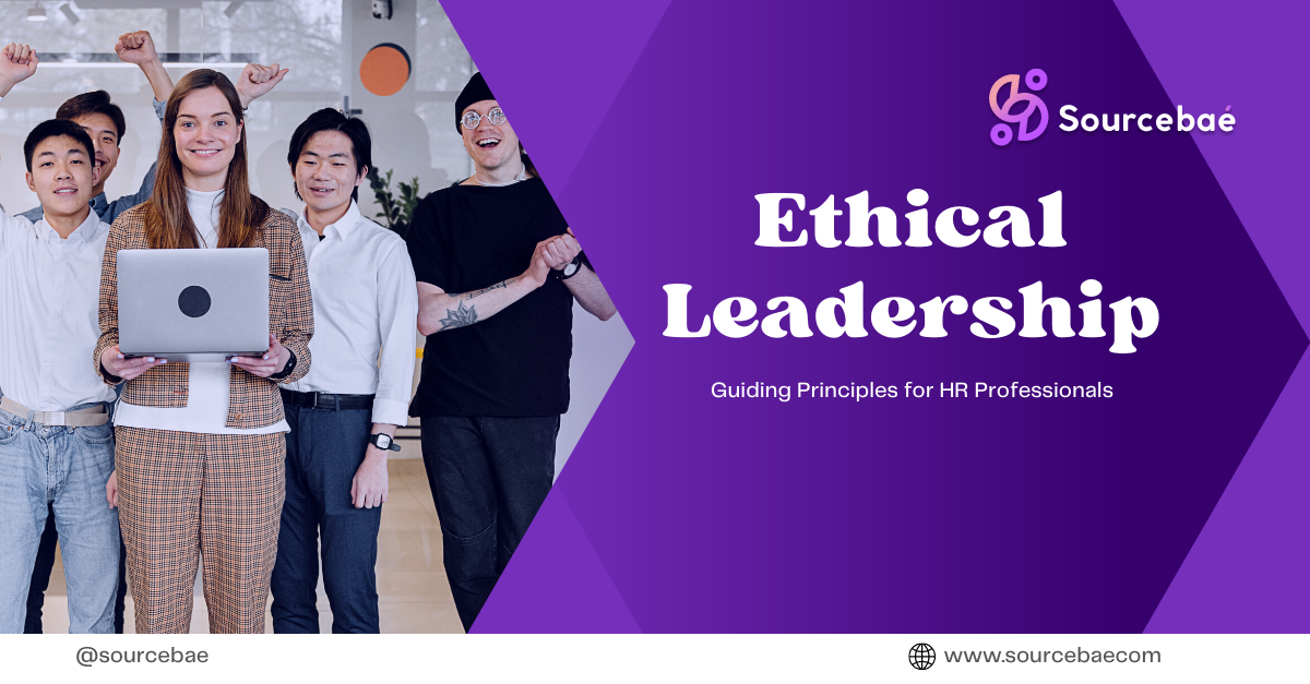 Ethical Leadership: Guiding Principles for HR Professionals Ethical Leadership: Guiding Principles for HR Professionals