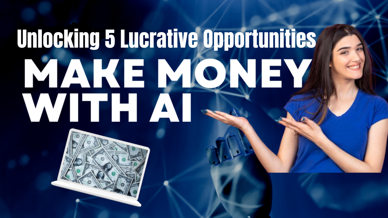Unlocking 5 Lucrative Opportunities: How to Make Money with AI Unlocking 5 Lucrative Opportunities: How to Make Money with AI