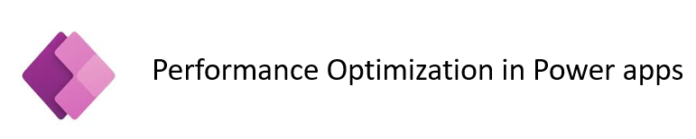 Some Tips for Performance Optimization in Power apps(canvas apps) Some Tips for Performance Optimization in Power apps(canvas apps)