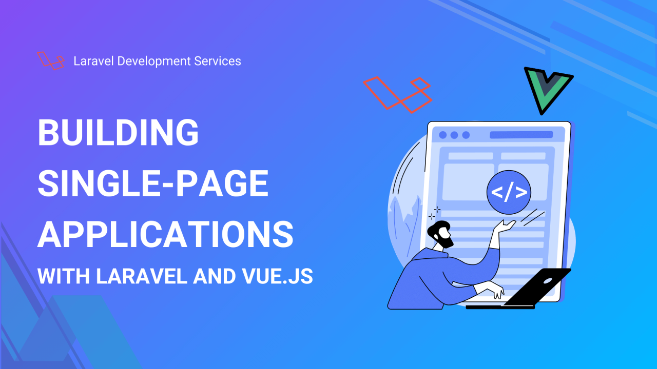 Building Single Page Applications With Laravel 11 & Vue.Js 3 Building Single Page Applications With Laravel 11 & Vue.Js 3