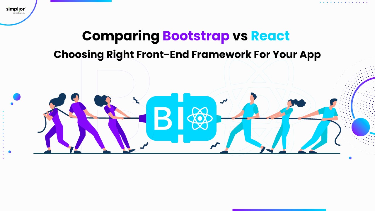 Bootstrap vs React: Choosing The Right Front-End Framework For Your App Bootstrap vs React: Choosing The Right Front-End Framework For Your App