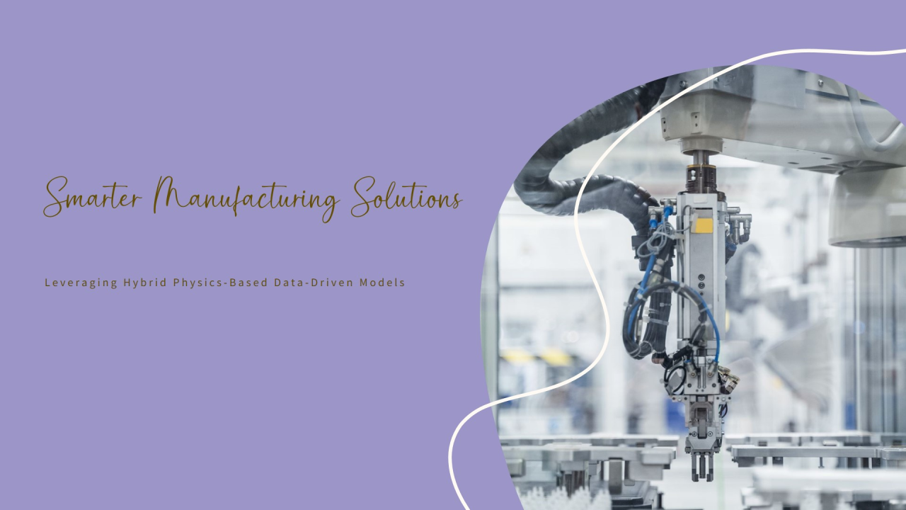 Leveraging Hybrid Physics-Based Data-Driven Models for Smarter ... Leveraging Hybrid Physics-Based Data-Driven Models for Smarter ...