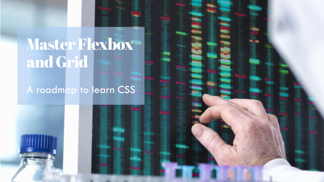 Master Flexbox and Grid in CSS Master Flexbox and Grid in CSS