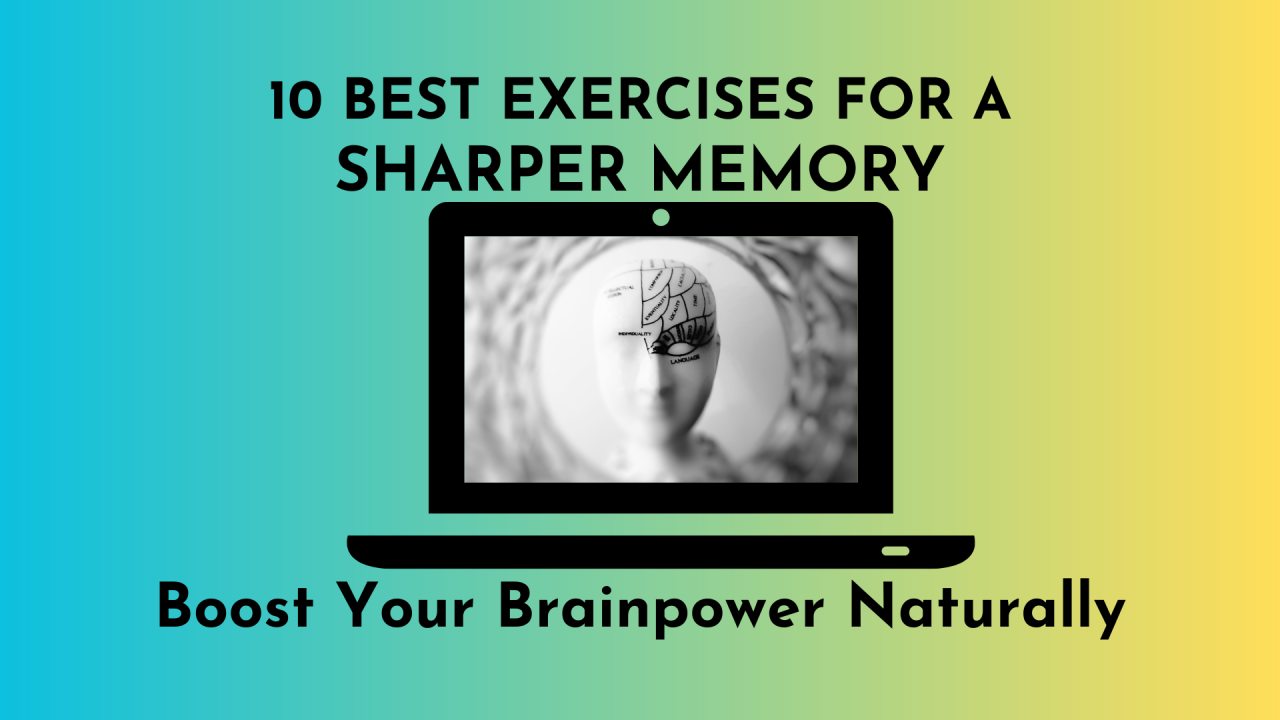 10 Best Exercises for a Sharper Memory: Boost Your Brainpower Naturally 10 Best Exercises for a Sharper Memory: Boost Your Brainpower Naturally