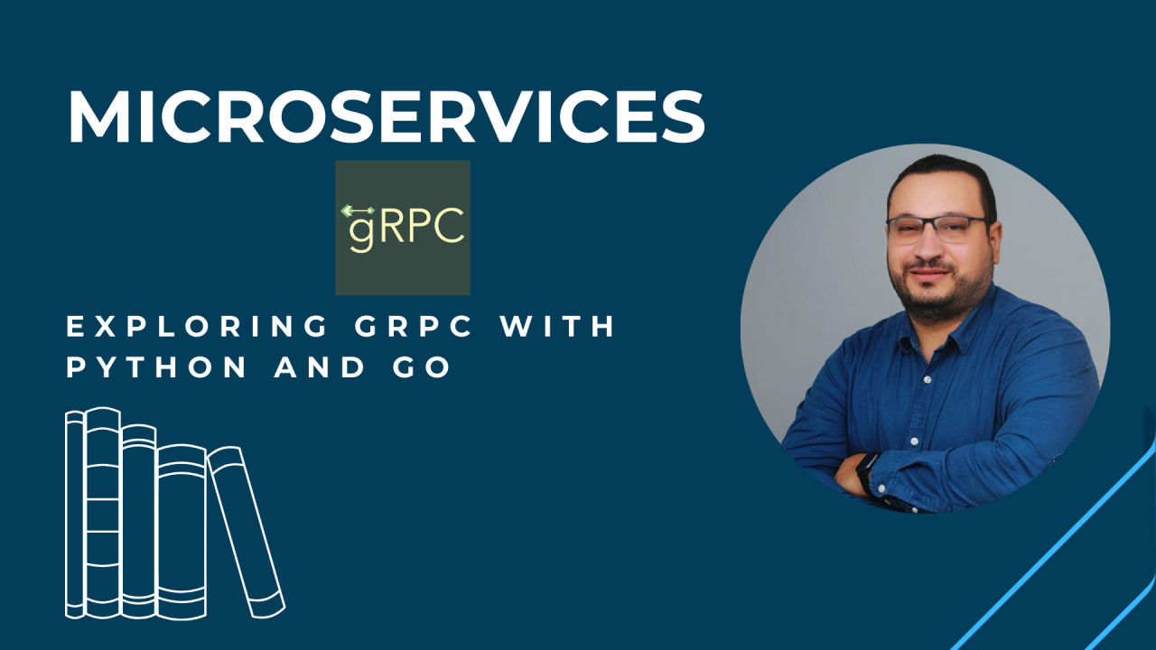 Leveling Up Your Microservices Game: Exploring gRPC with Python and Go Leveling Up Your Microservices Game: Exploring gRPC with Python and Go