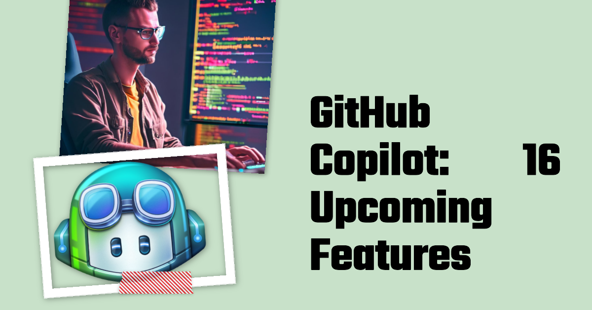 GitHub Copilot: 16 Upcoming Features That Will Revolutionize Coding. GitHub Copilot: 16 Upcoming Features That Will Revolutionize Coding.