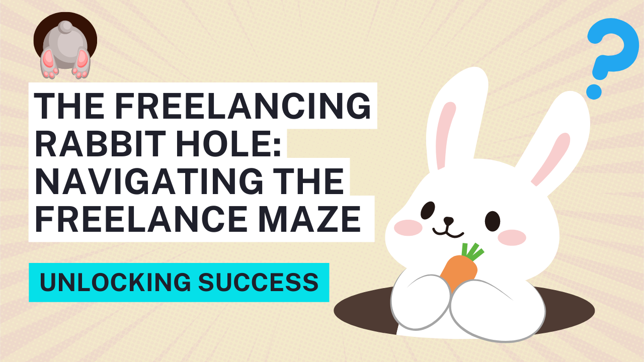 The Freelancing Rabbit Hole: Navigating the Freelance Maze 🐇 The Freelancing Rabbit Hole: Navigating the Freelance Maze 🐇