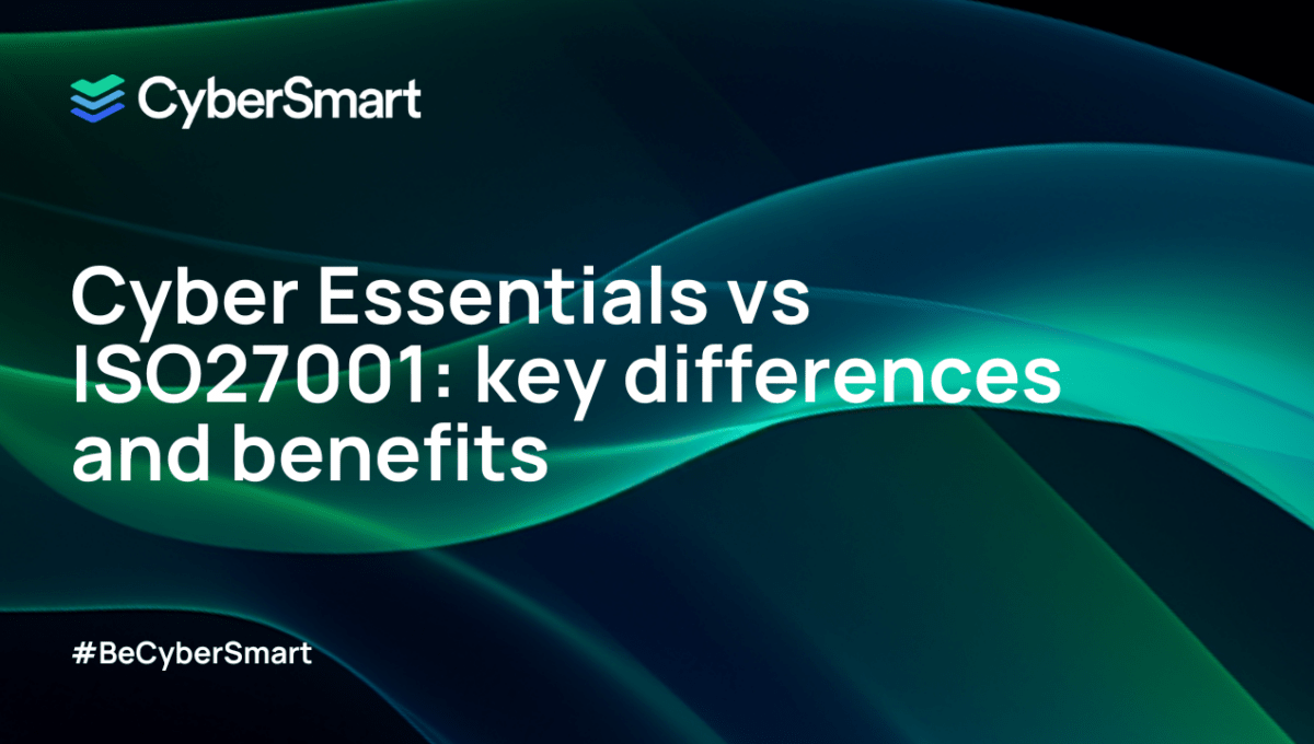 Cyber Essentials vs ISO 27001 – key differences and benefits Cyber Essentials vs ISO 27001 – key differences and benefits