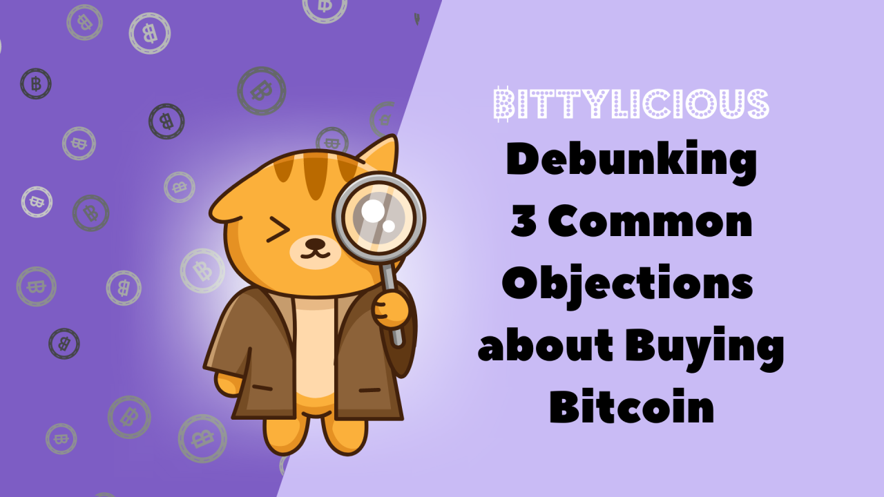 Debunking 3 Common Objections about Buying Bitcoin Debunking 3 Common Objections about Buying Bitcoin