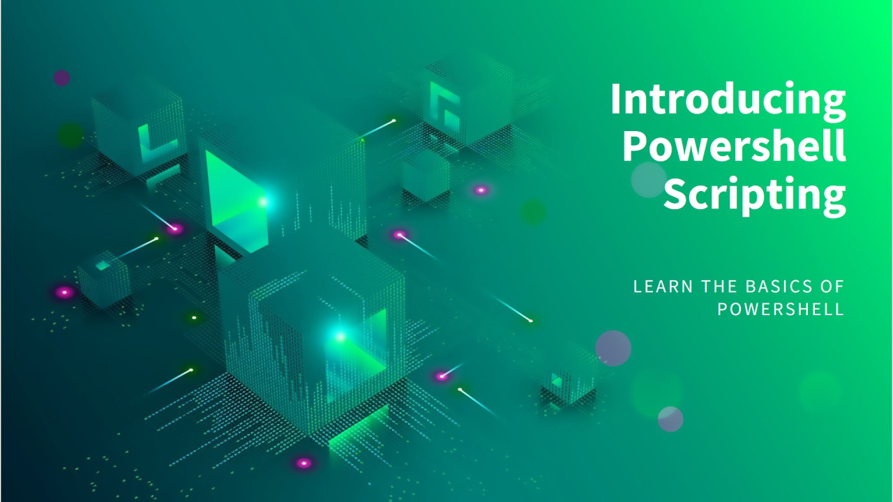 Introduction to Powershell and Powershell Scripting Introduction to Powershell and Powershell Scripting