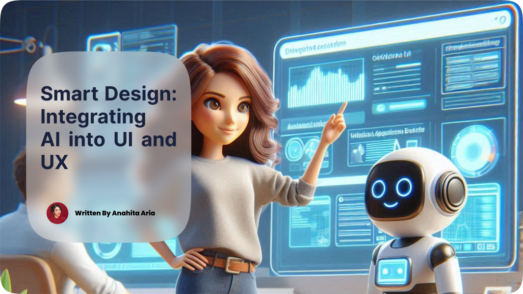 Smart Design: Integrating AI into UI and UX Smart Design: Integrating AI into UI and UX