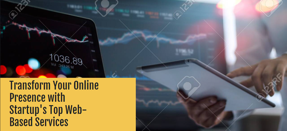 Transform Your Online Presence with Startup's Top Web-Based Services Transform Your Online Presence with Startup's Top Web-Based Services