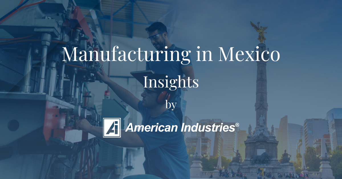 Optimize Your Manufacturing Process with Nearshoring in Mexico Optimize Your Manufacturing Process with Nearshoring in Mexico
