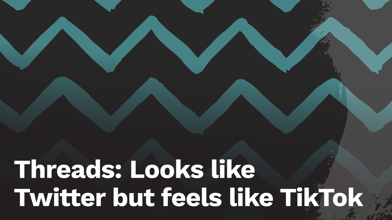 Threads: Looks like Twitter but feels like TikTok Threads: Looks like Twitter but feels like TikTok