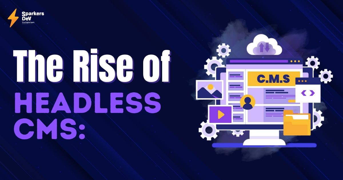 The Rise of Headless CMS: Transforming Content Management The Rise of Headless CMS: Transforming Content Management
