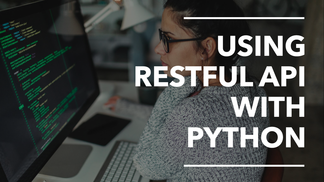 Using RESTful API with Python Using RESTful API with Python