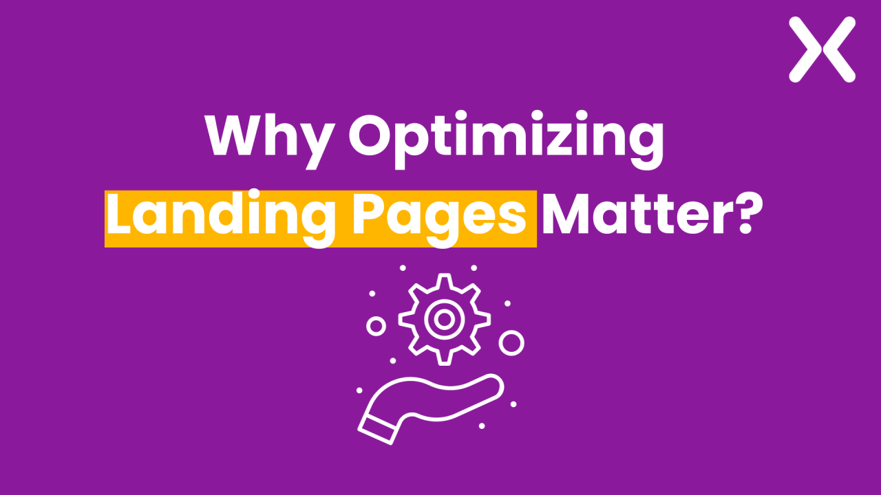 Why Optimizing Landing Pages Matter? Best Practices & Tools Why Optimizing Landing Pages Matter? Best Practices & Tools