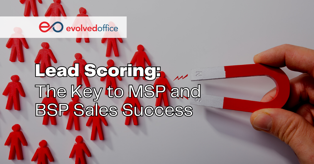 Lead Scoring: The Key to MSP and BSP Sales Success Lead Scoring: The Key to MSP and BSP Sales Success