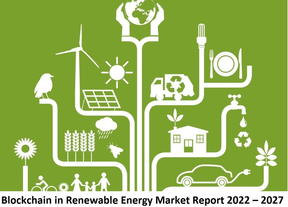 Blockchain in Renewable Energy Market Report 2022 – 2027 Blockchain in Renewable Energy Market Report 2022 – 2027