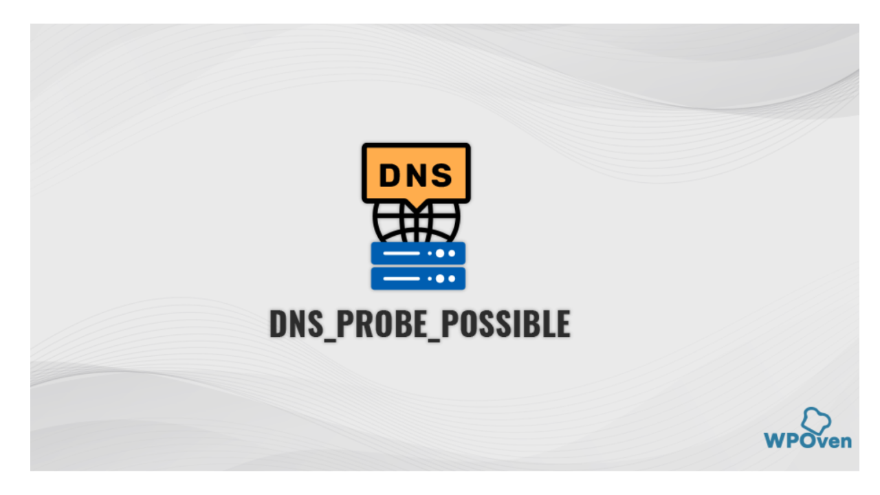 How to Fix DNS_PROBE_POSSIBLE Error How to Fix DNS_PROBE_POSSIBLE Error