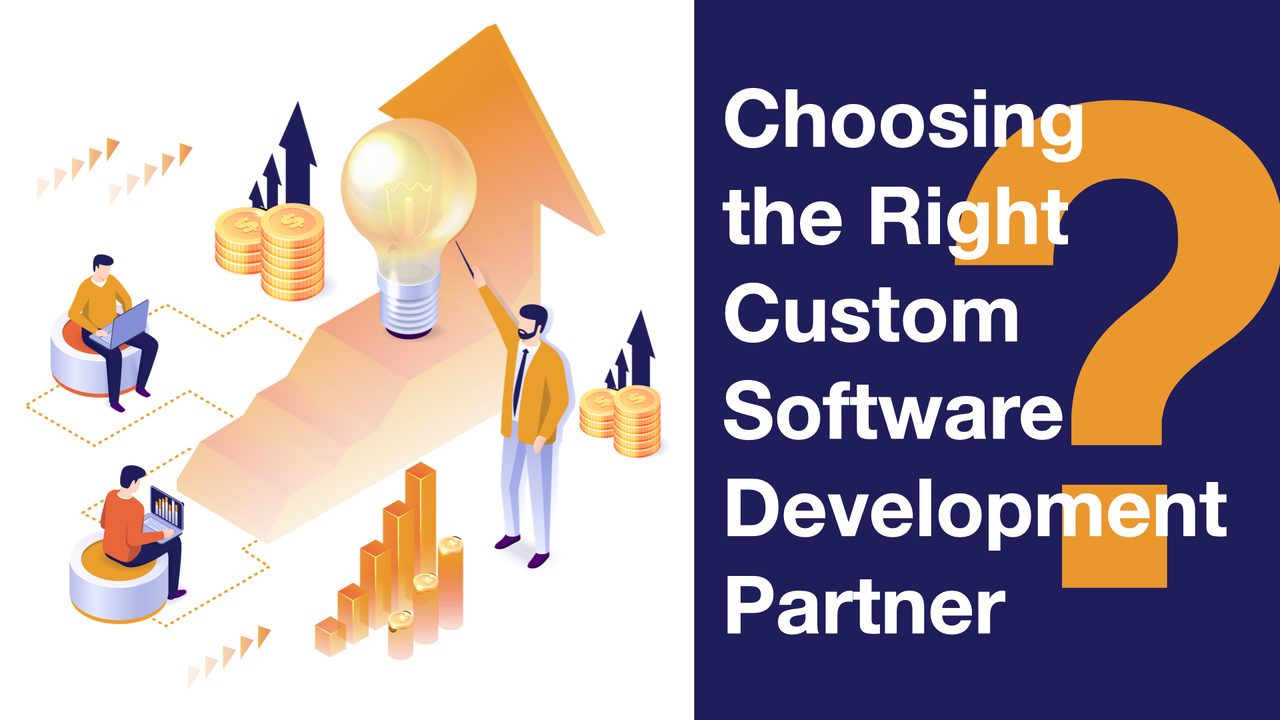 Choosing the Right Custom Software Development Partner : A Guide Choosing the Right Custom Software Development Partner : A Guide