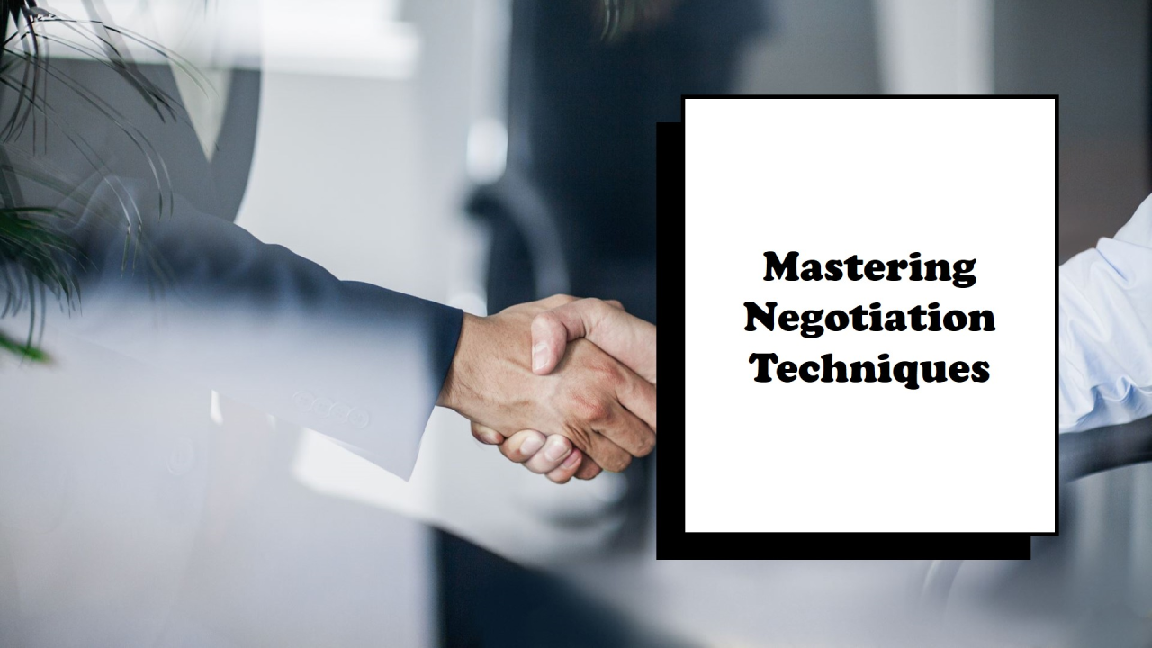 Mastering Negotiation Techniques for Career Success Mastering Negotiation Techniques for Career Success