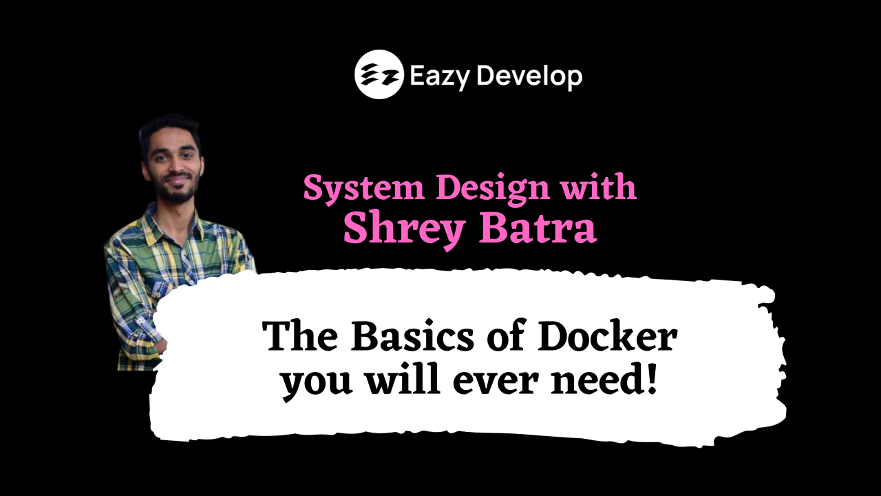 The Basics of Docker - Shrey Batra The Basics of Docker - Shrey Batra