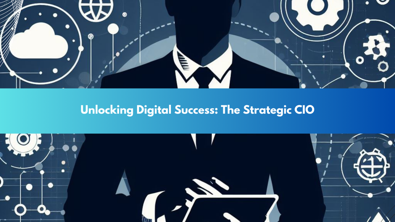 The CIO and Digital Transformation: A Match Made for Success The CIO and Digital Transformation: A Match Made for Success