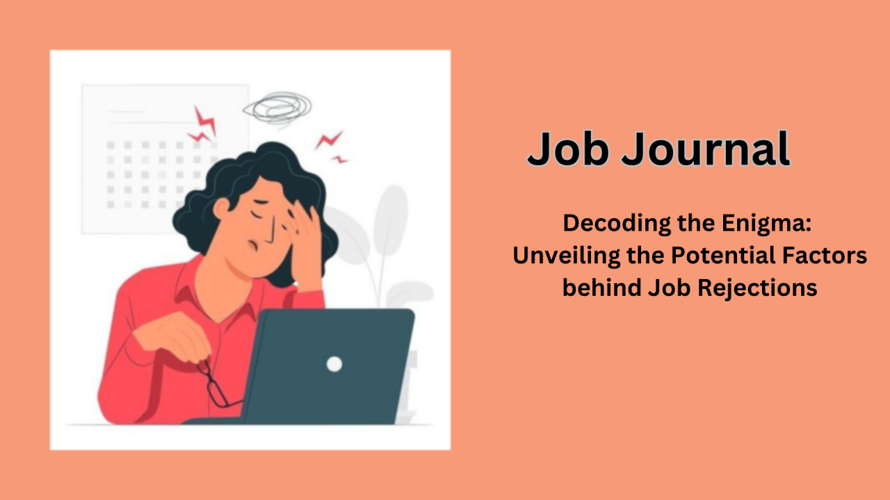 Decoding the Enigma: Unveiling the Potential Factors behind Job Rejections Decoding the Enigma: Unveiling the Potential Factors behind Job Rejections