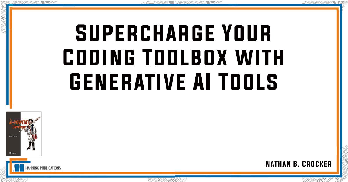 Supercharge Your Coding Toolbox with Generative AI Tools Supercharge Your Coding Toolbox with Generative AI Tools