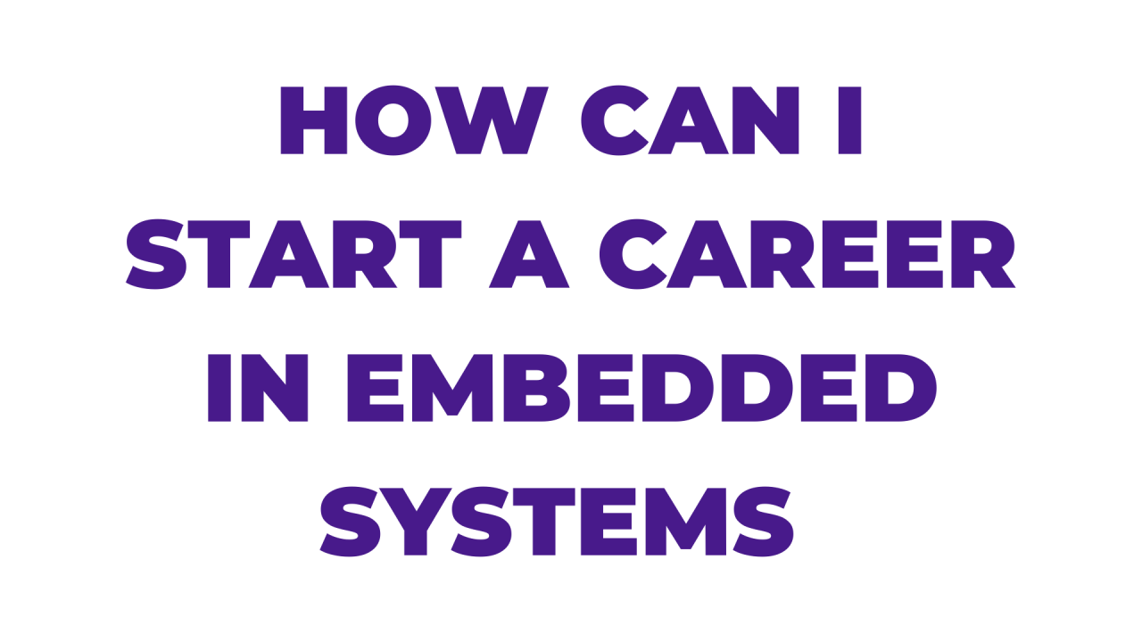 A Guide to a career in Embedded Systems A Guide to a career in Embedded Systems