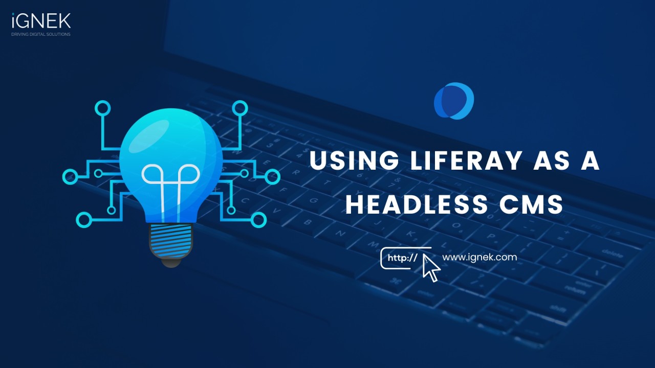 Unleashing the Power of Using Liferay as a Headless CMS Unleashing the Power of Using Liferay as a Headless CMS