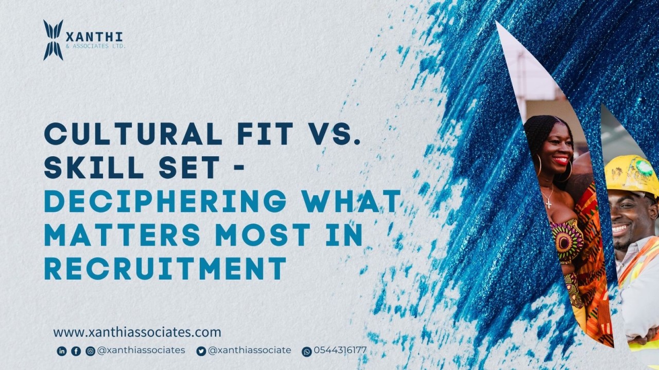 CULTURAL FIT VS. SKILL SET - DECIPHERING WHAT MATTERS MOST IN RECRUITMENT CULTURAL FIT VS. SKILL SET - DECIPHERING WHAT MATTERS MOST IN RECRUITMENT