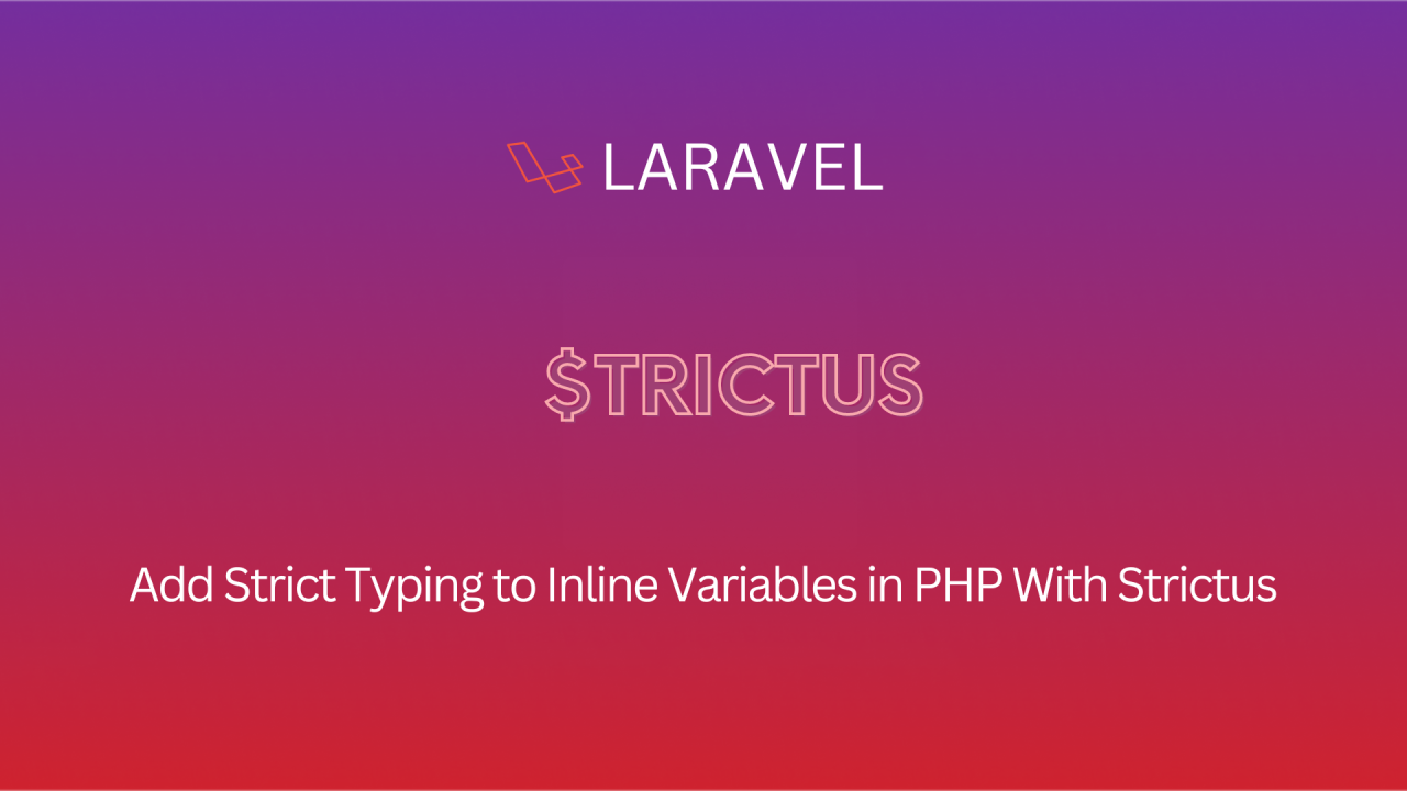 Add Strict Typing to Inline Variables in PHP With Strictus | ggn_sh Add Strict Typing to Inline Variables in PHP With Strictus | ggn_sh