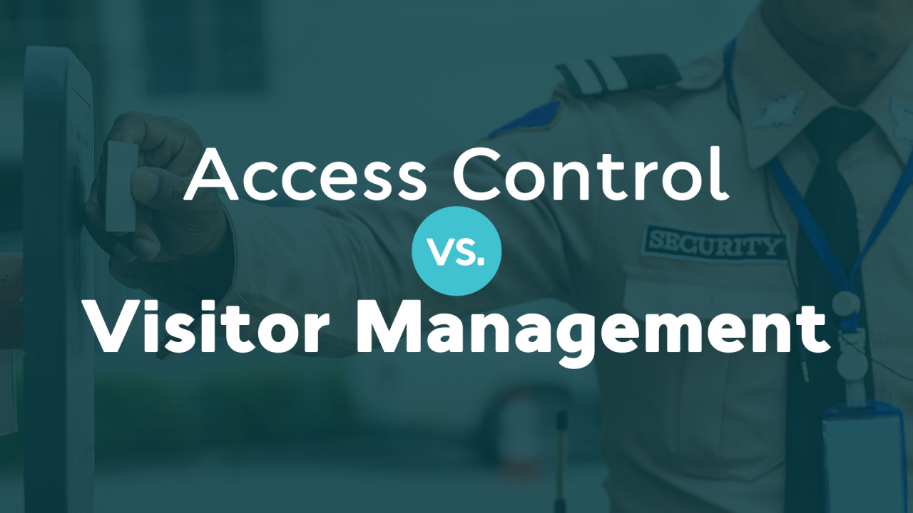 Understanding the Difference Between Access Control and Visitor Management Understanding the Difference Between Access Control and Visitor Management