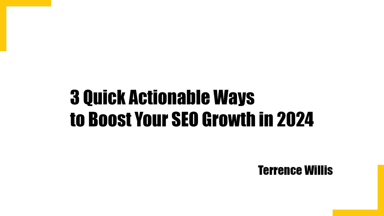 3 Quick Actionable Ways to Boost Your SEO Growth in 2024 3 Quick Actionable Ways to Boost Your SEO Growth in 2024