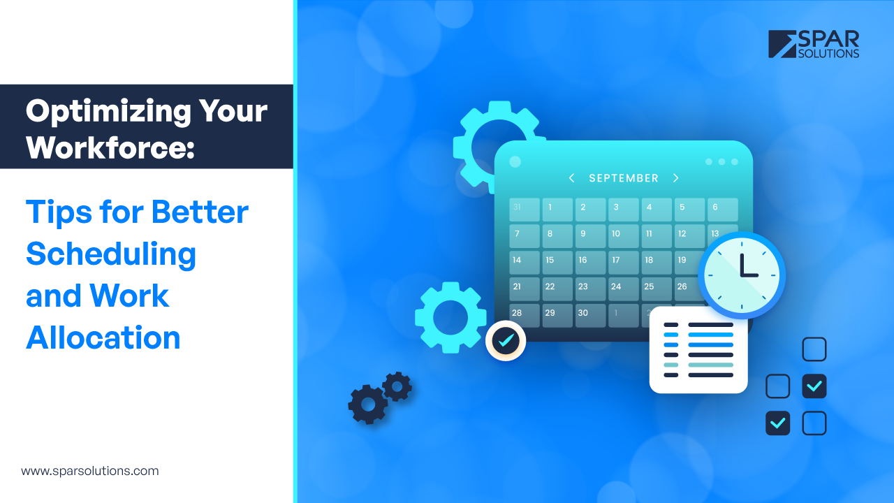 Optimizing Your Workforce: Tips for Better Scheduling and Work Allocation Optimizing Your Workforce: Tips for Better Scheduling and Work Allocation