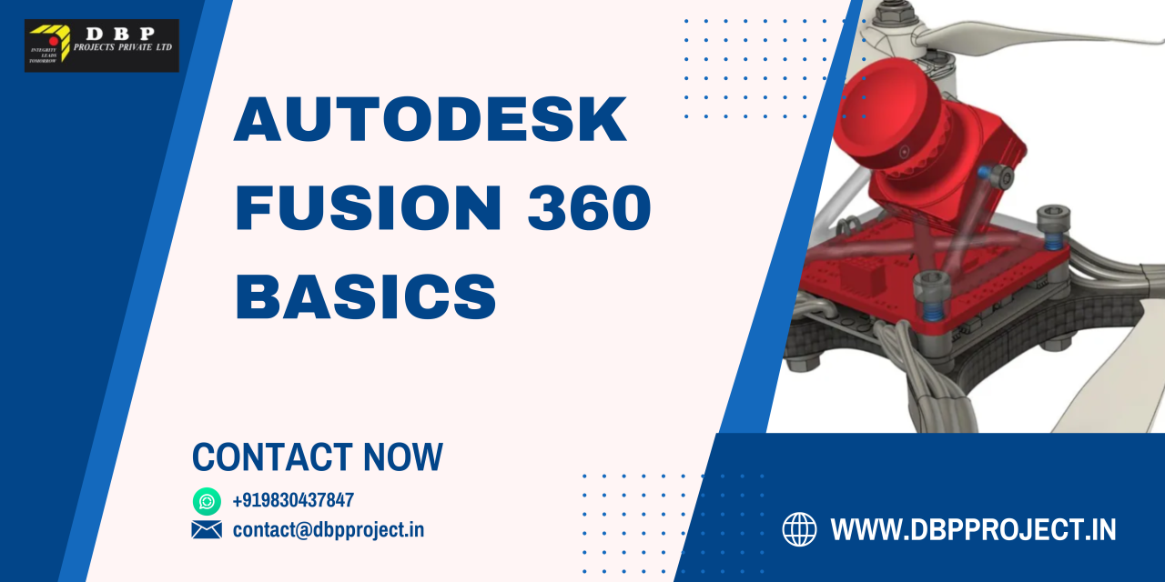 Mastering the Fundamentals: Autodesk Fusion 360 Basics Mastering the Fundamentals: Autodesk Fusion 360 Basics