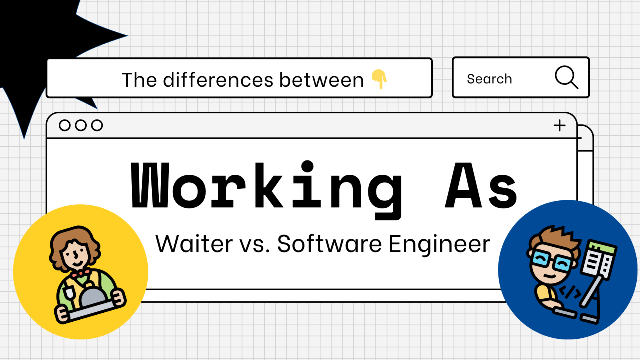 The Difference Between Working as a Waiter and Software Engineer The Difference Between Working as a Waiter and Software Engineer