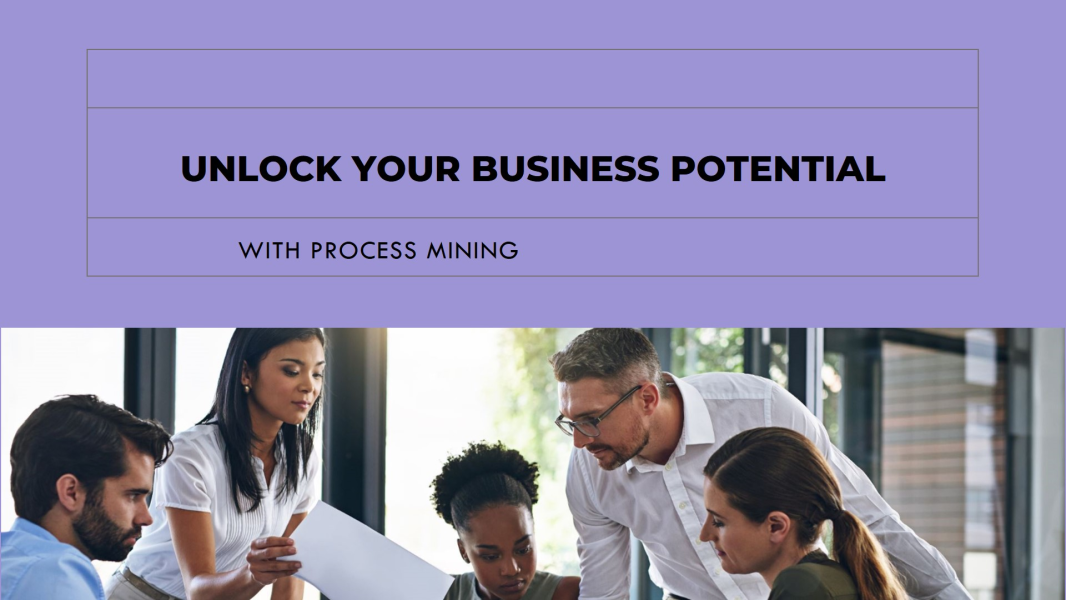 Unlocking Business Potential with Process Mining Unlocking Business Potential with Process Mining
