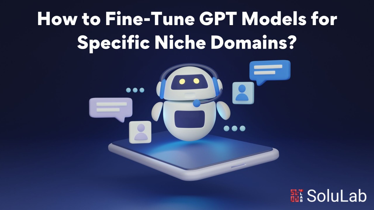 How to Fine-Tune GPT Models for Specific Niche Domains? How to Fine-Tune GPT Models for Specific Niche Domains?