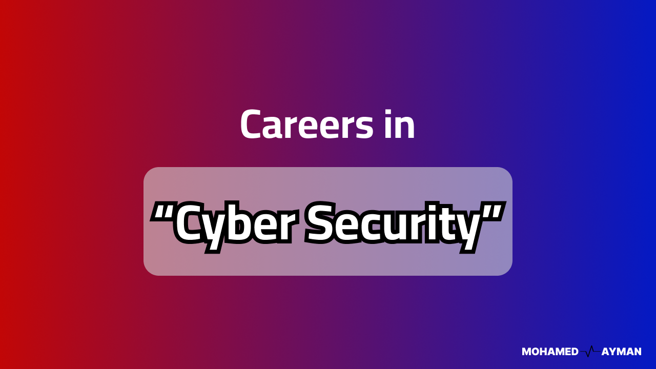 Careers in Cyber Security Careers in Cyber Security