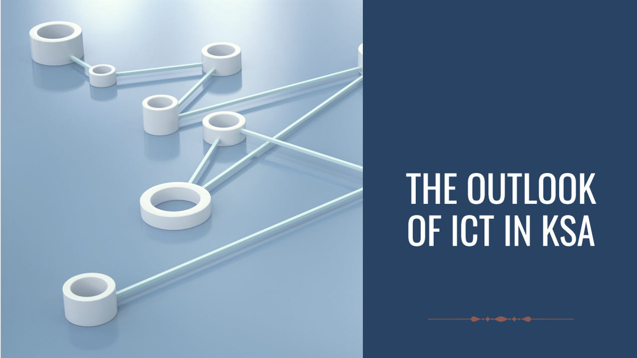 The outlook of ICT in KSA The outlook of ICT in KSA