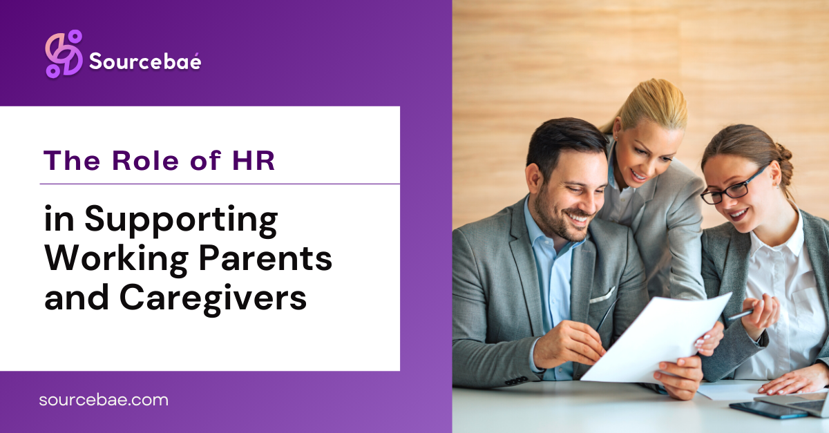 The Role of HR in Supporting Working Parents and Caregivers The Role of HR in Supporting Working Parents and Caregivers