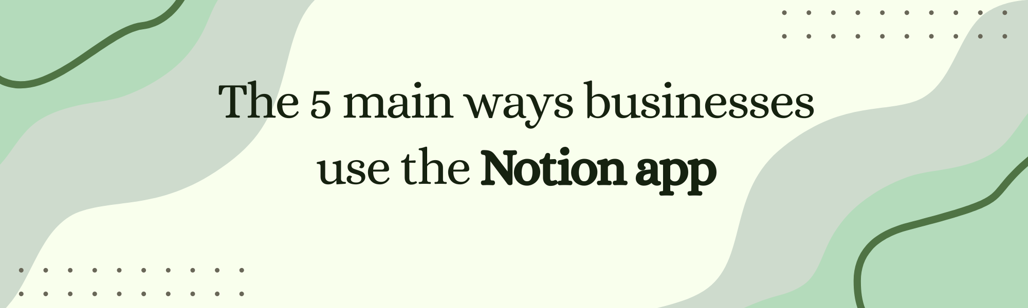 The 5 main ways businesses use the Notion app The 5 main ways businesses use the Notion app
