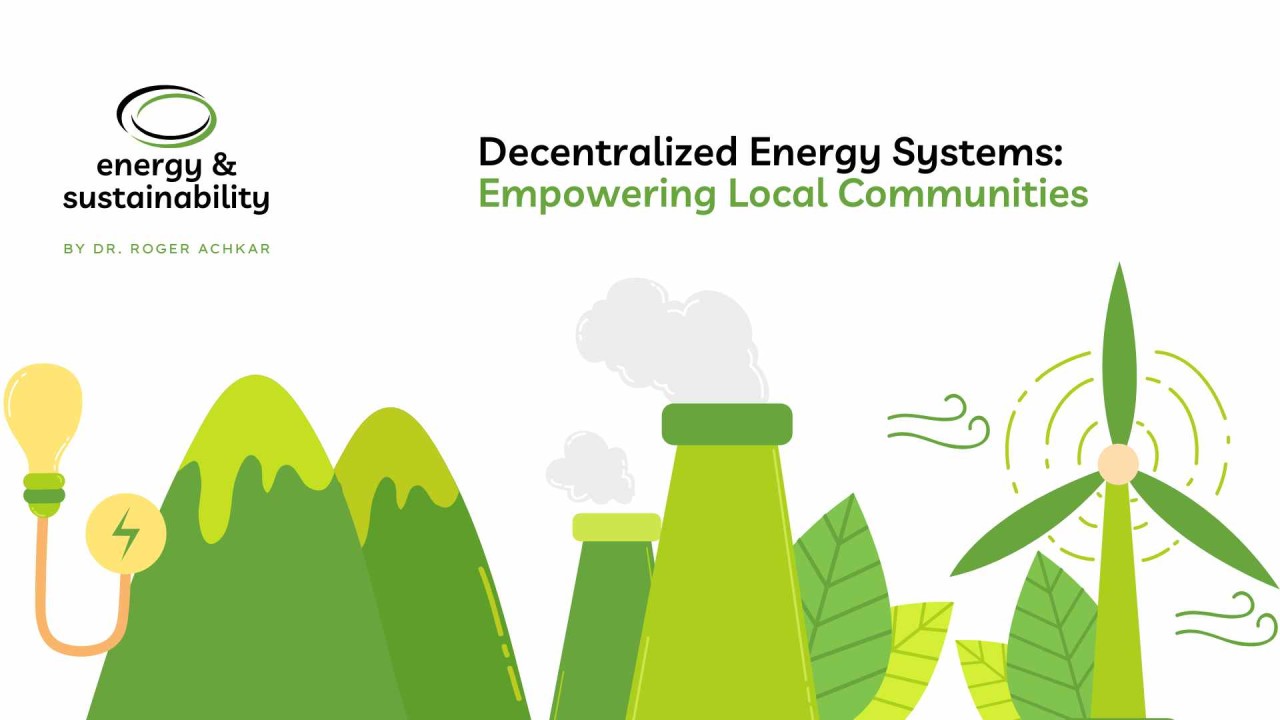 Decentralized Energy Systems: Empowering Local Communities Decentralized Energy Systems: Empowering Local Communities