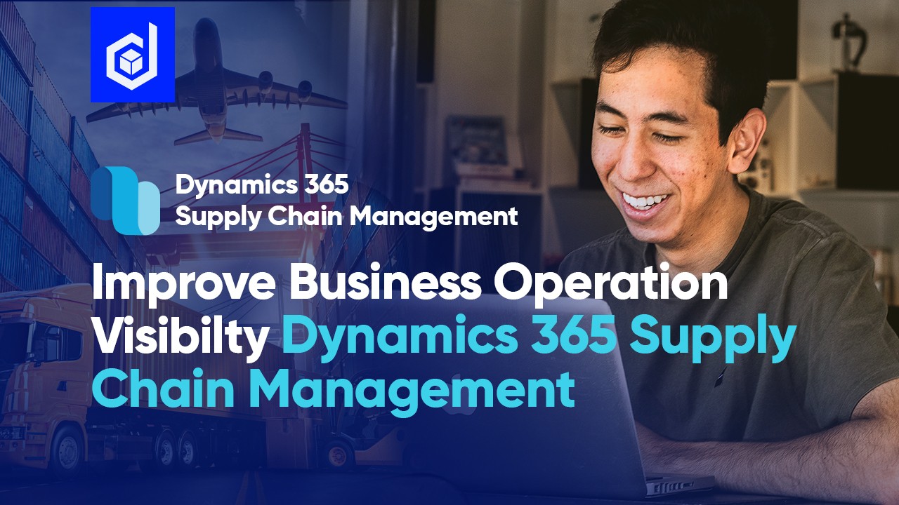 How Dynamics 365 Supply Chain Management Improves Business Operational ... How Dynamics 365 Supply Chain Management Improves Business Operational ...