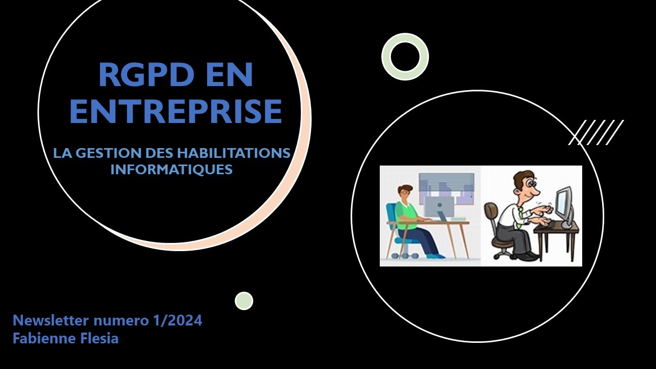 RGPD EN ENTREPRISE : GERER LES HABILITATIONS RGPD EN ENTREPRISE : GERER LES HABILITATIONS